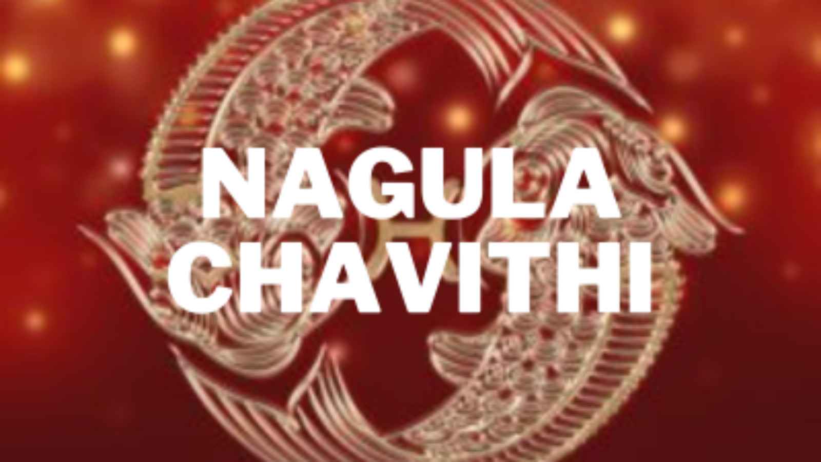 Nagula Chavithi 2022: Date, Tithi Time, Puja Muhurat, Rituals and ...