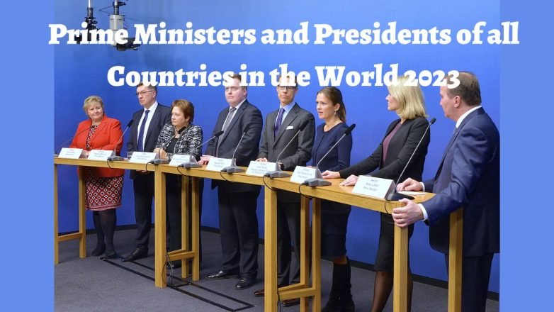 Prime Ministers and Presidents of all Countries in the World 2023 ...