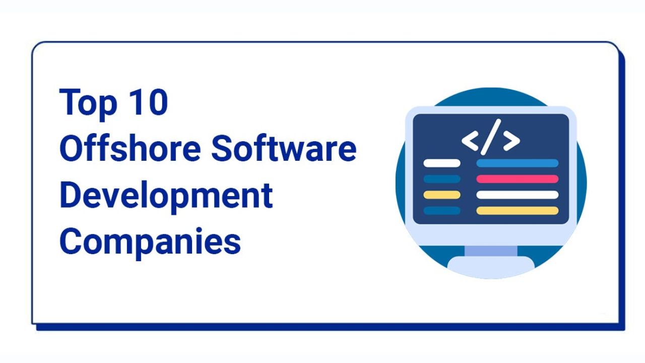 Top 10 Offshore Software Development Companies to Watch in 2023 ...