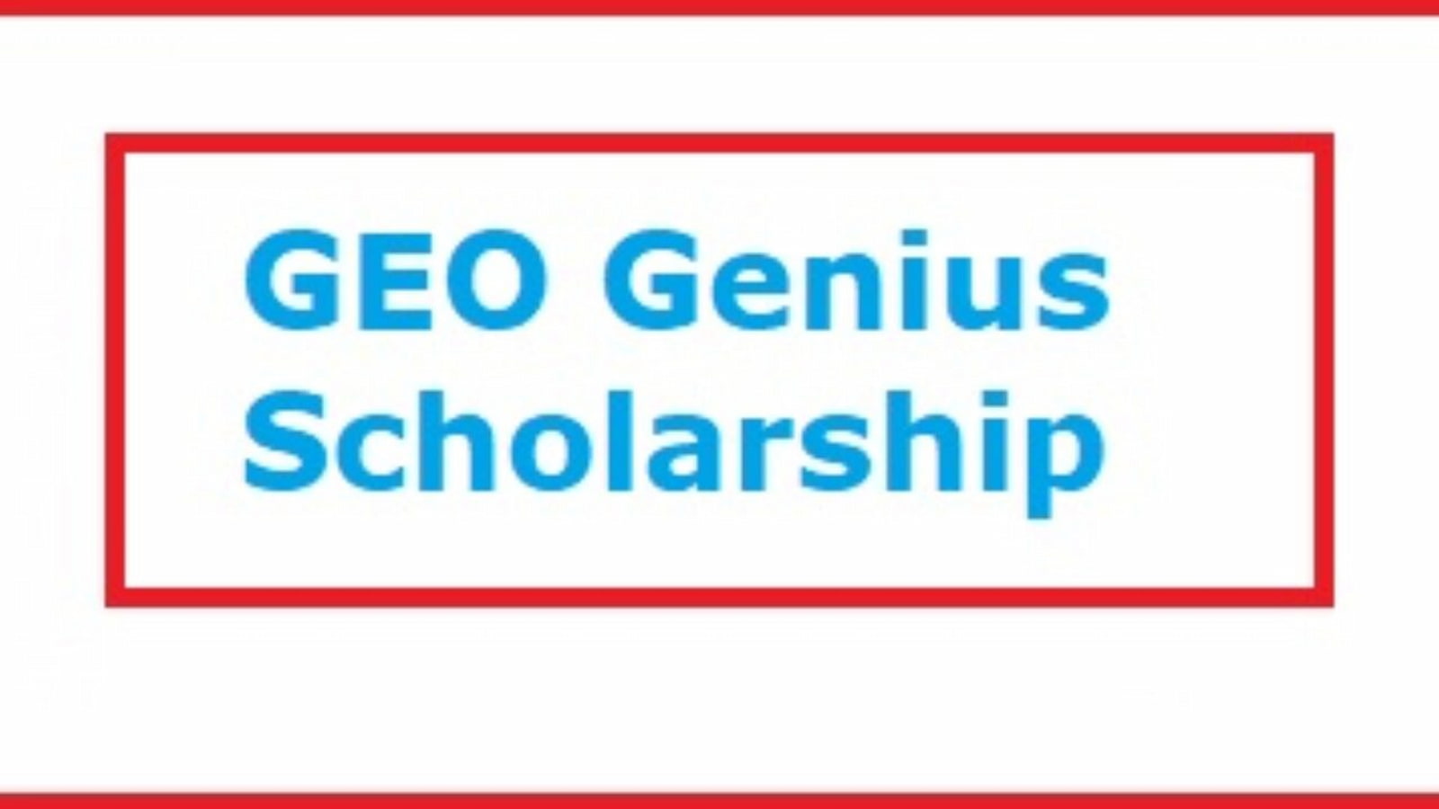 GEO Genius Scholarship 2023: Registration, Deadline, and Eligibility - Eduvast.com