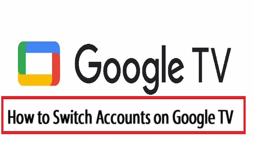 How Do I Change My Google TV Account how-do-i-change-my-google-tv-account