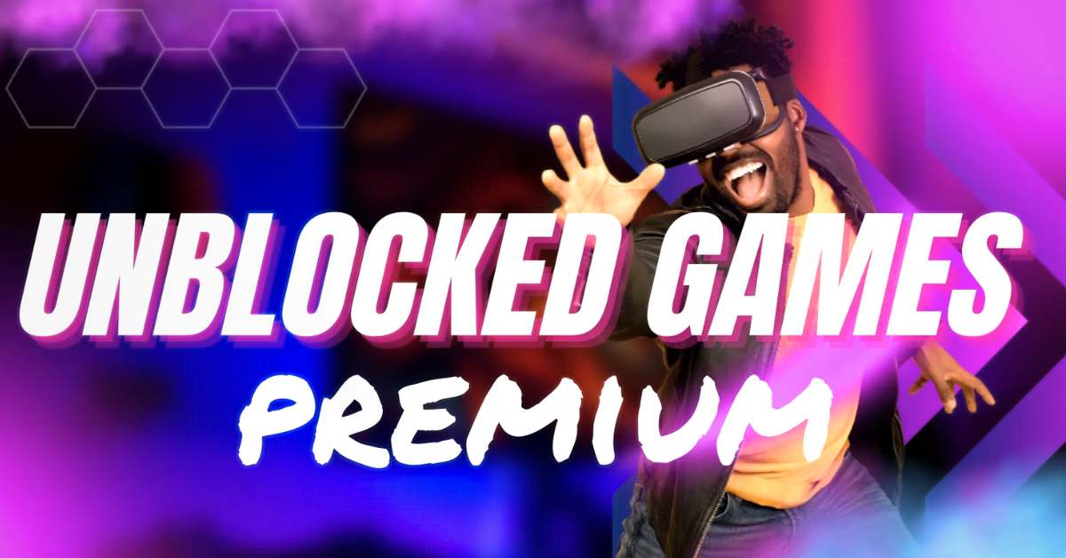 Unblocked Games Premium: Understanding Premium Unblocked Games ...