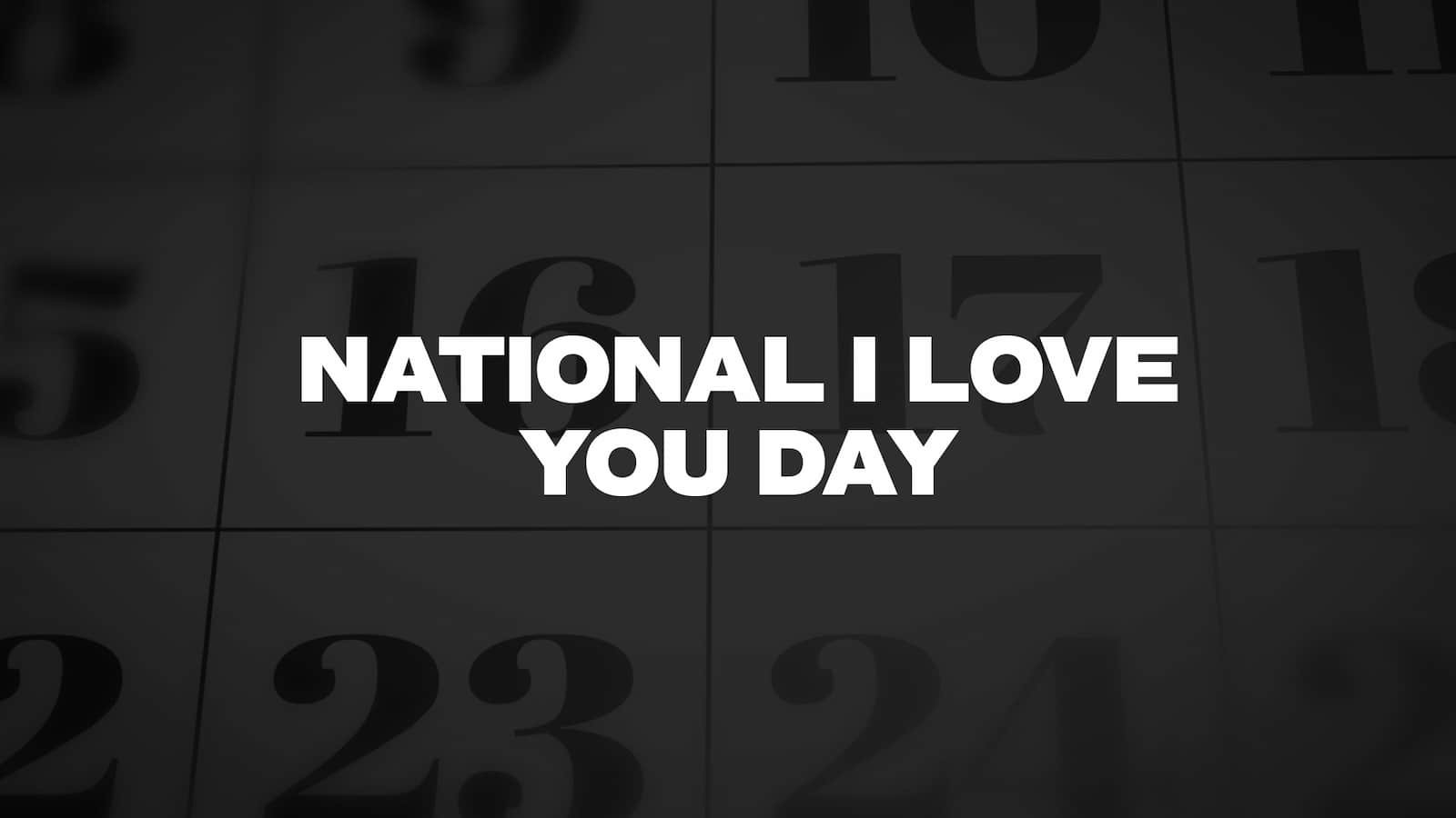 National I Love You Day Quotes, Wishes And Messages - Eduvast.com